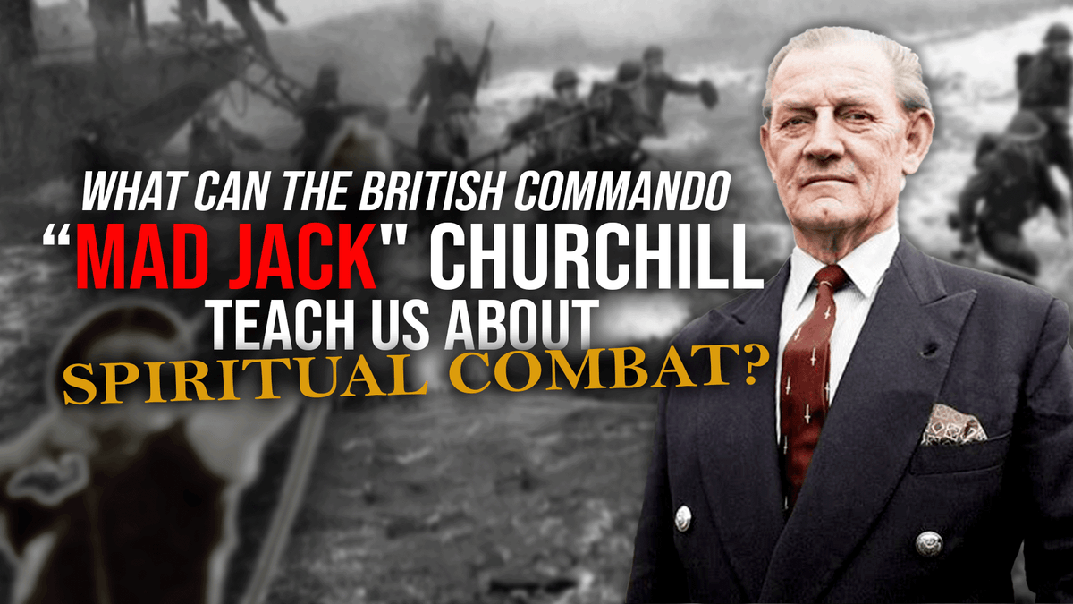 Spiritual Combat Lessons from British Commando, "Mad Jack" Churchill ...